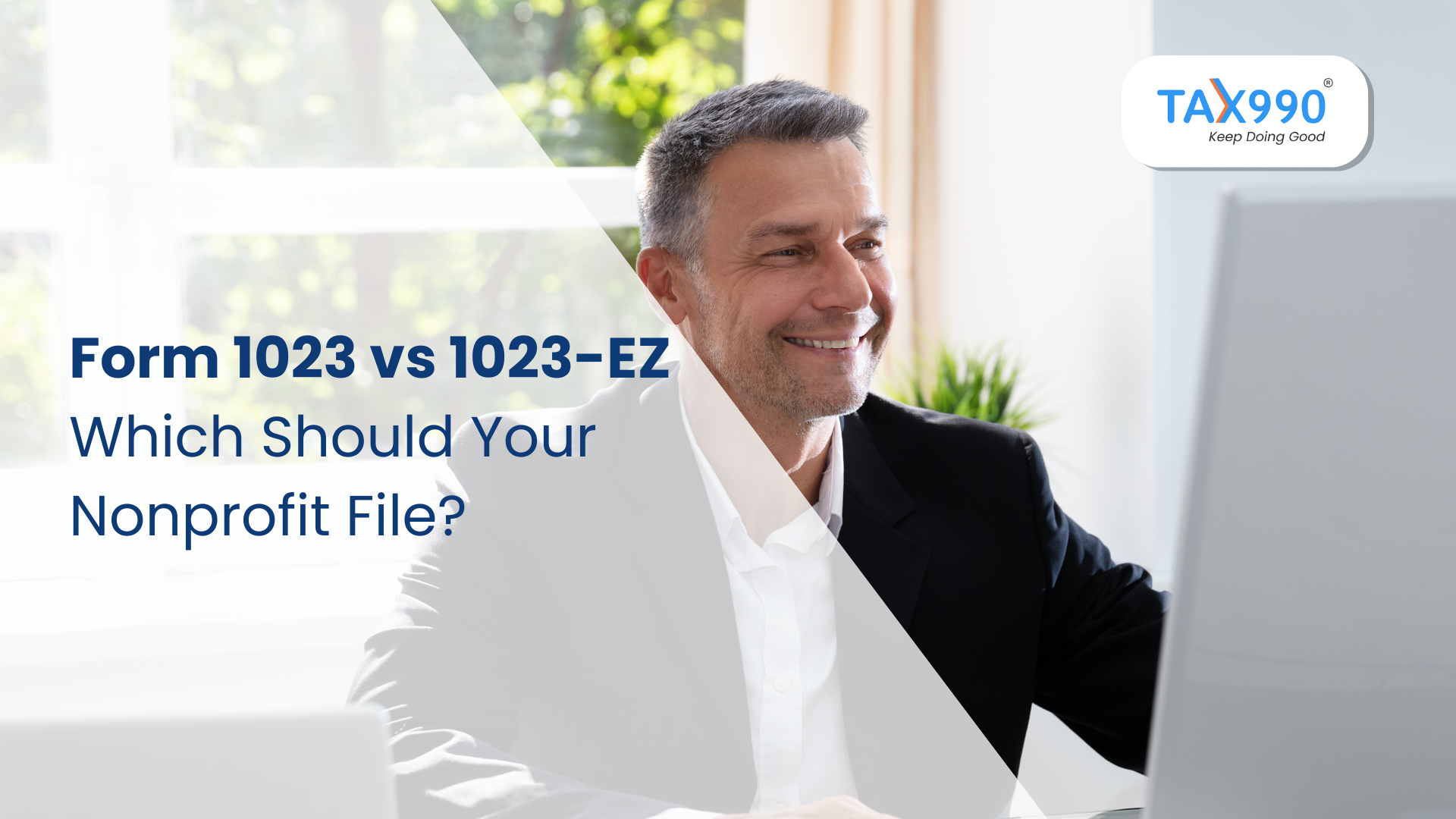 Form 1023 vs 1023-EZ: Which Should Your Nonprofit File? - Blog - Tax990